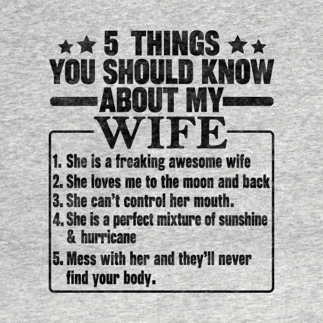 5 Things You Should Know About My Wife 5 Things You Should Know About